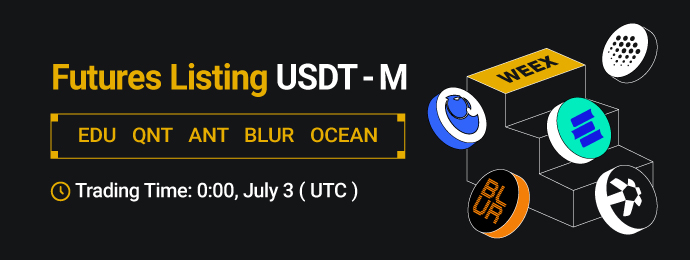 WEEX has launched OCEAN, EDU, QNT, BLUR and ANT USDT-M Perpetual Futures – WEEX
